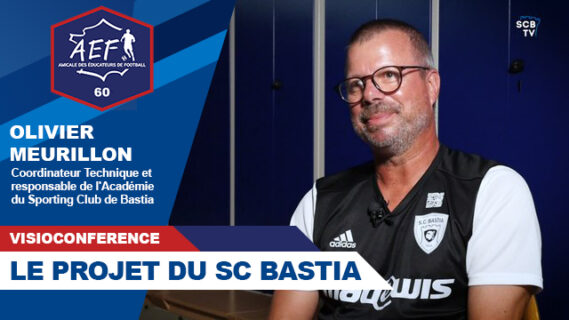 Replay – Olivier Meurillon sur le projet du SC Bastia - AEF 60